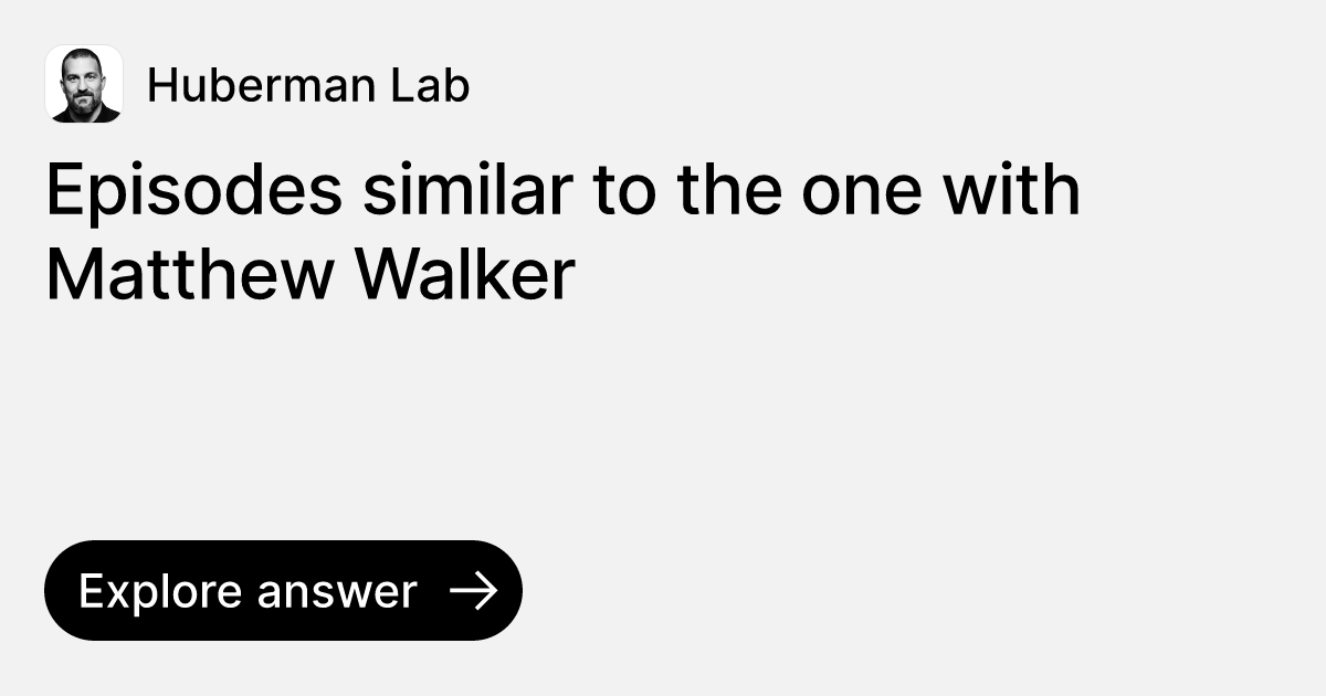 Episodes similar to the one with Matthew Walker | Ask Huberman Lab