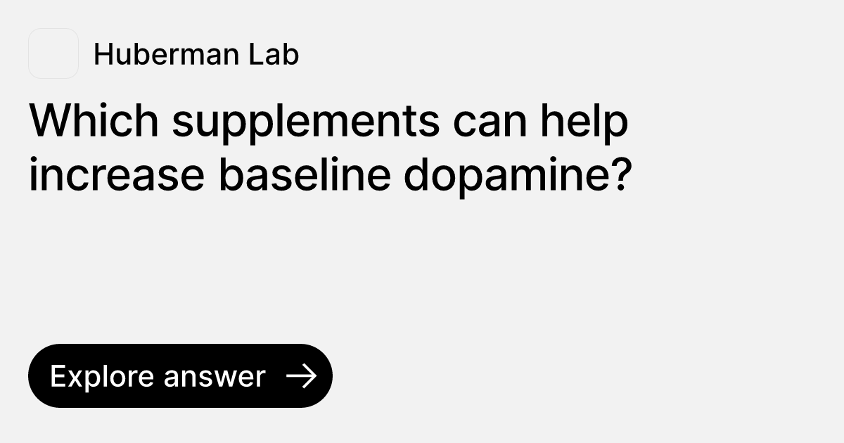 Which supplements can help increase baseline dopamine? | Ask Huberman Lab