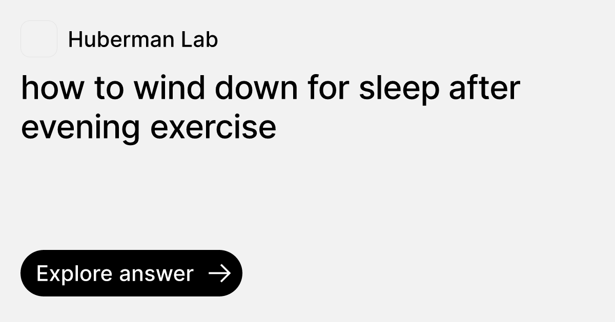 how to wind down for sleep after evening exercise | Ask Huberman Lab